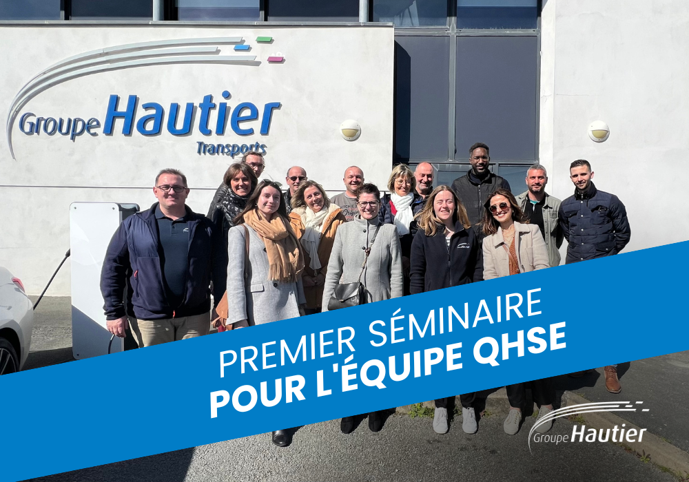 Nous avons organisé notre 1er séminaire QHSE ! - Groupe HAUTIER